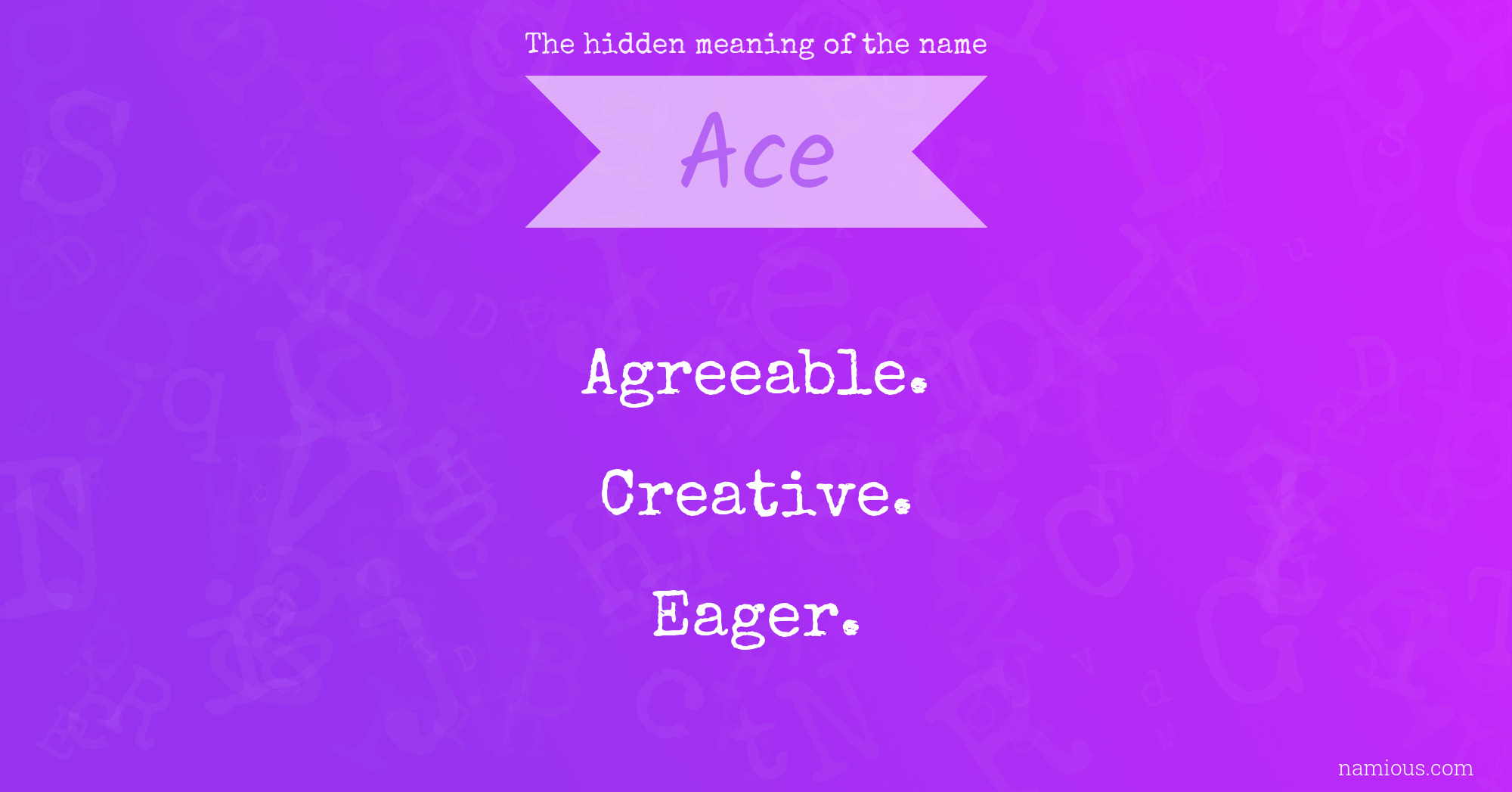 The Hidden Meaning Of The Name Ace Namious The Hidden Meaning Of The Name Ace Namious