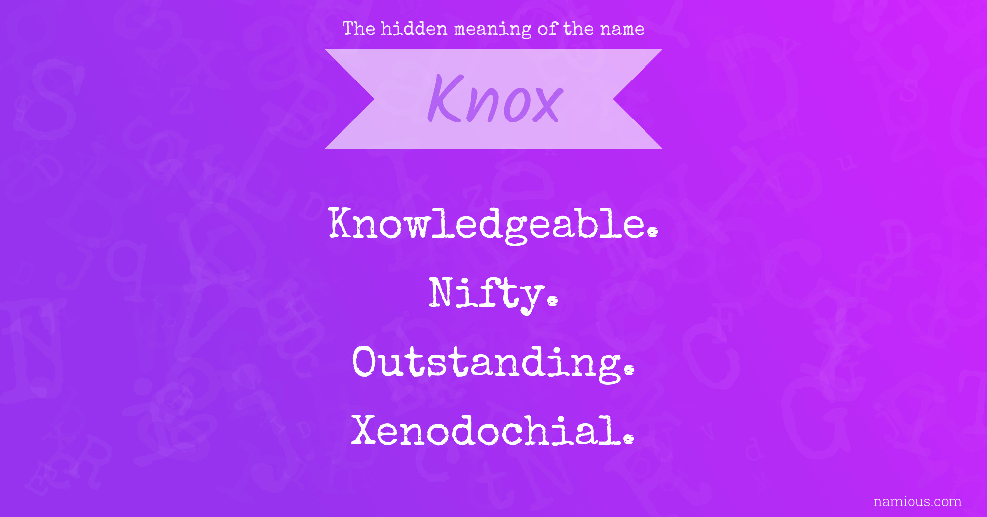 The Hidden Meaning Of The Name Knox Namious