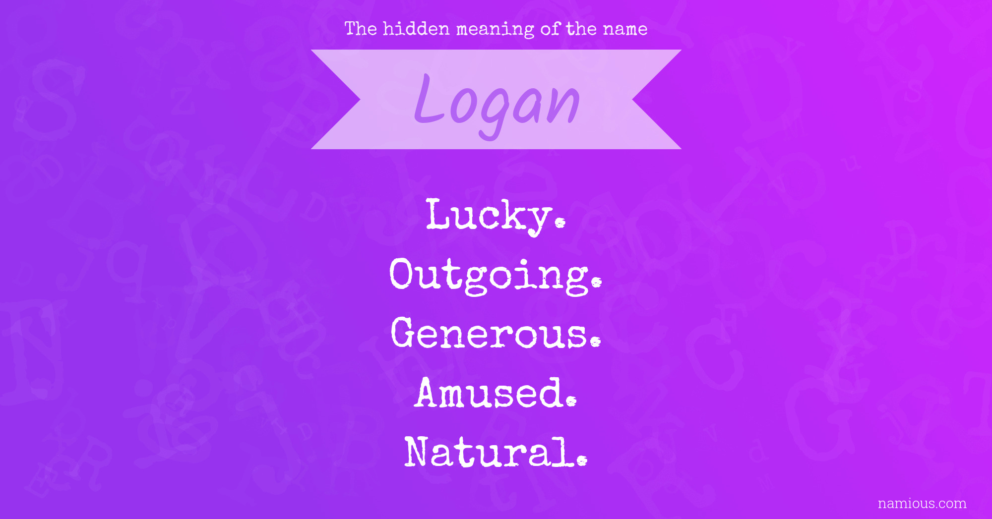 The Hidden Meaning Of The Name Logan Namious