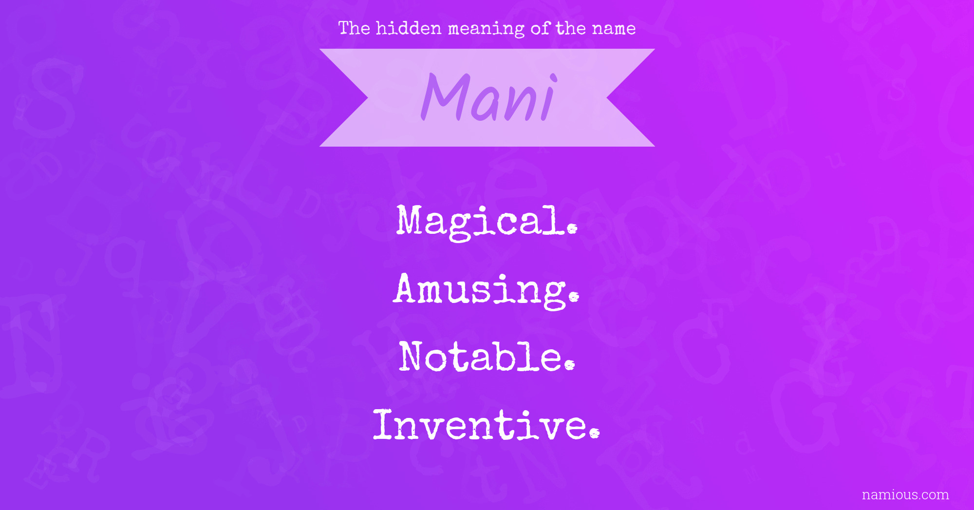 The Hidden Meaning Of The Name Mani Namious The Hidden Meaning Of The Name Mani Namious