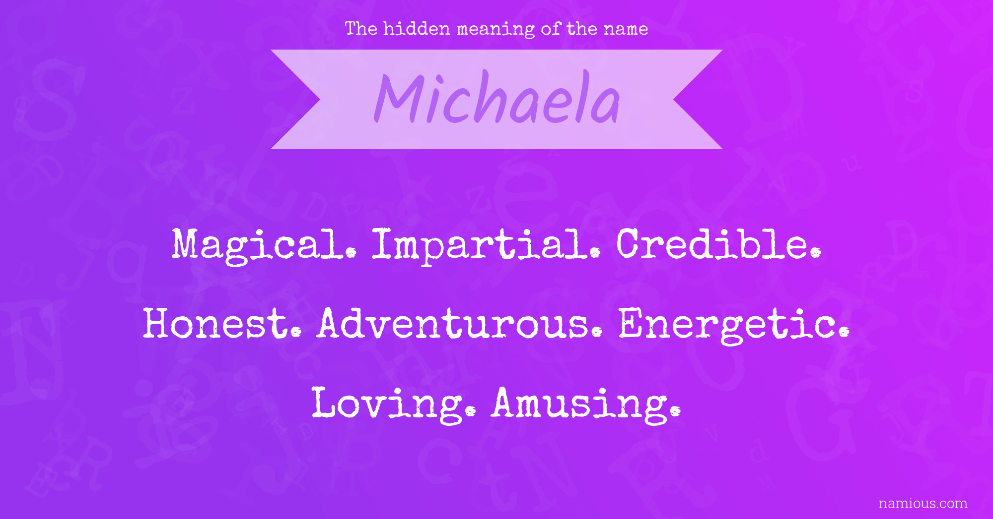 The Hidden Meaning Of The Name Michaela Namious