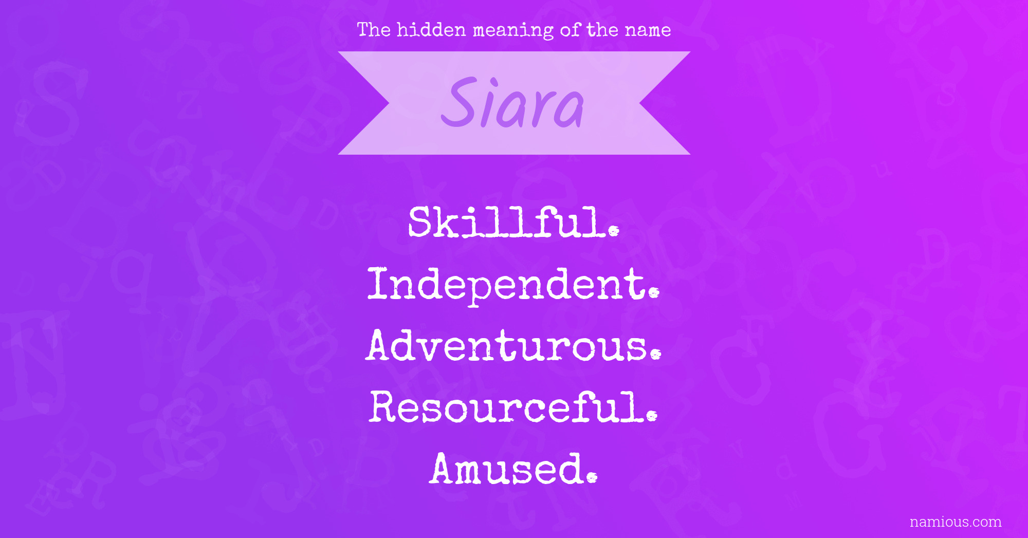 The Hidden Meaning Of The Name Siara Namious The Hidden Meaning Of The Name Siara Namious
