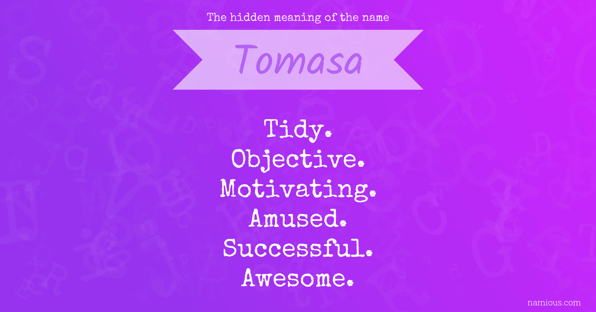 The Hidden Meaning Of The Name Tomasa Namious The Hidden Meaning Of The Name Tomasa Namious