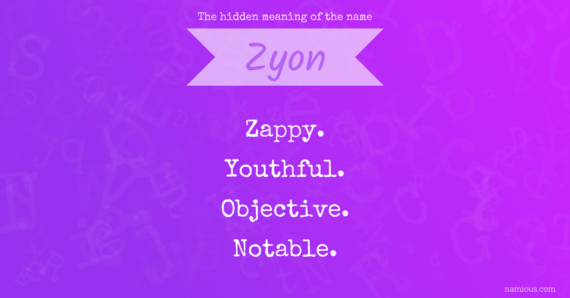 The Hidden Meaning Of The Name Zyon Namious The Hidden Meaning Of The Name Zyon Namious