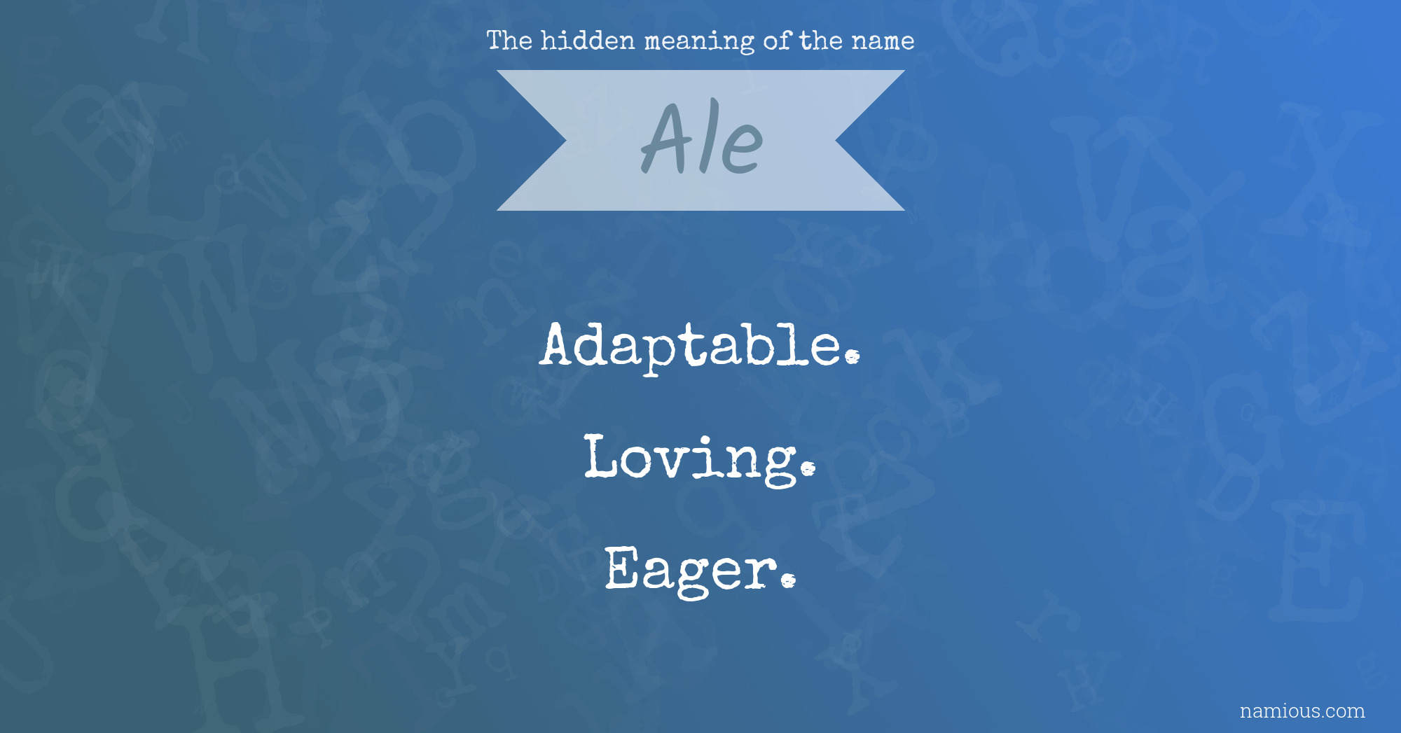 The Hidden Meaning Of The Name Ale Namious