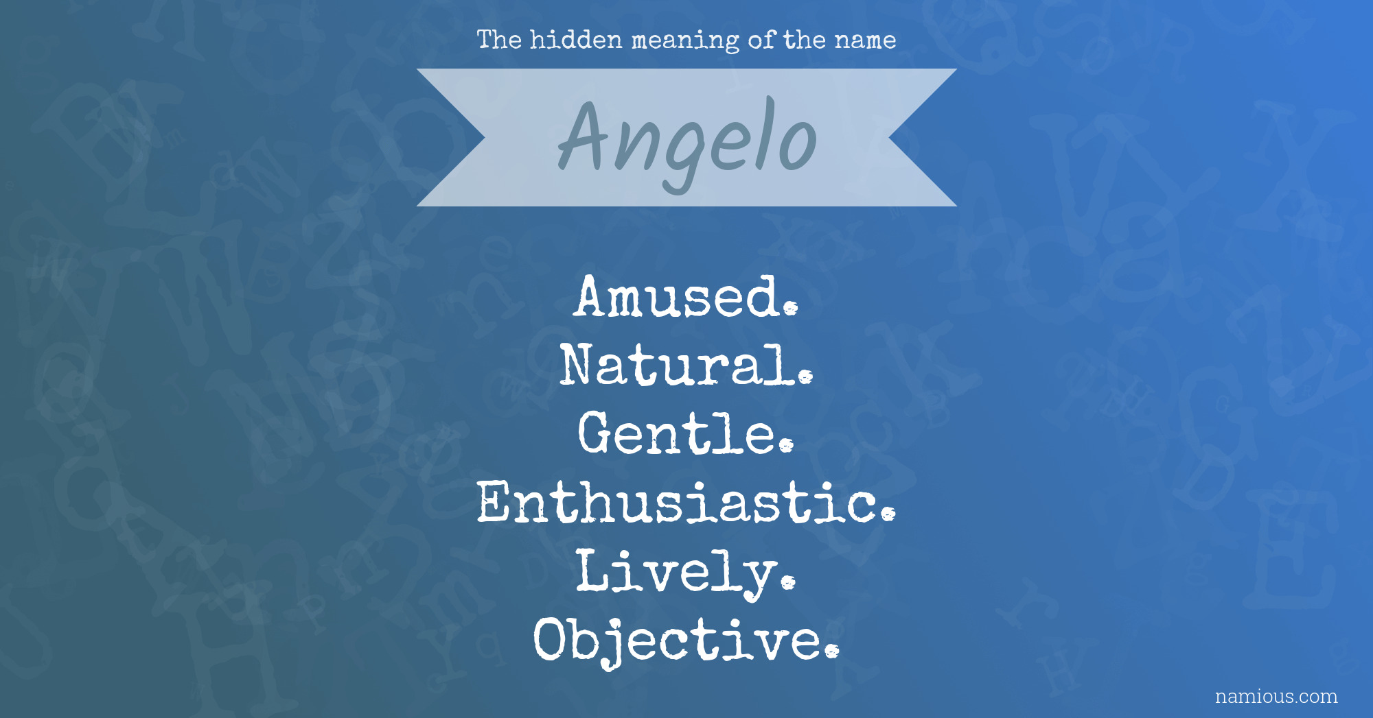 The Hidden Meaning Of The Name Angelo Namious The Hidden Meaning Of The Name Angelo Namious