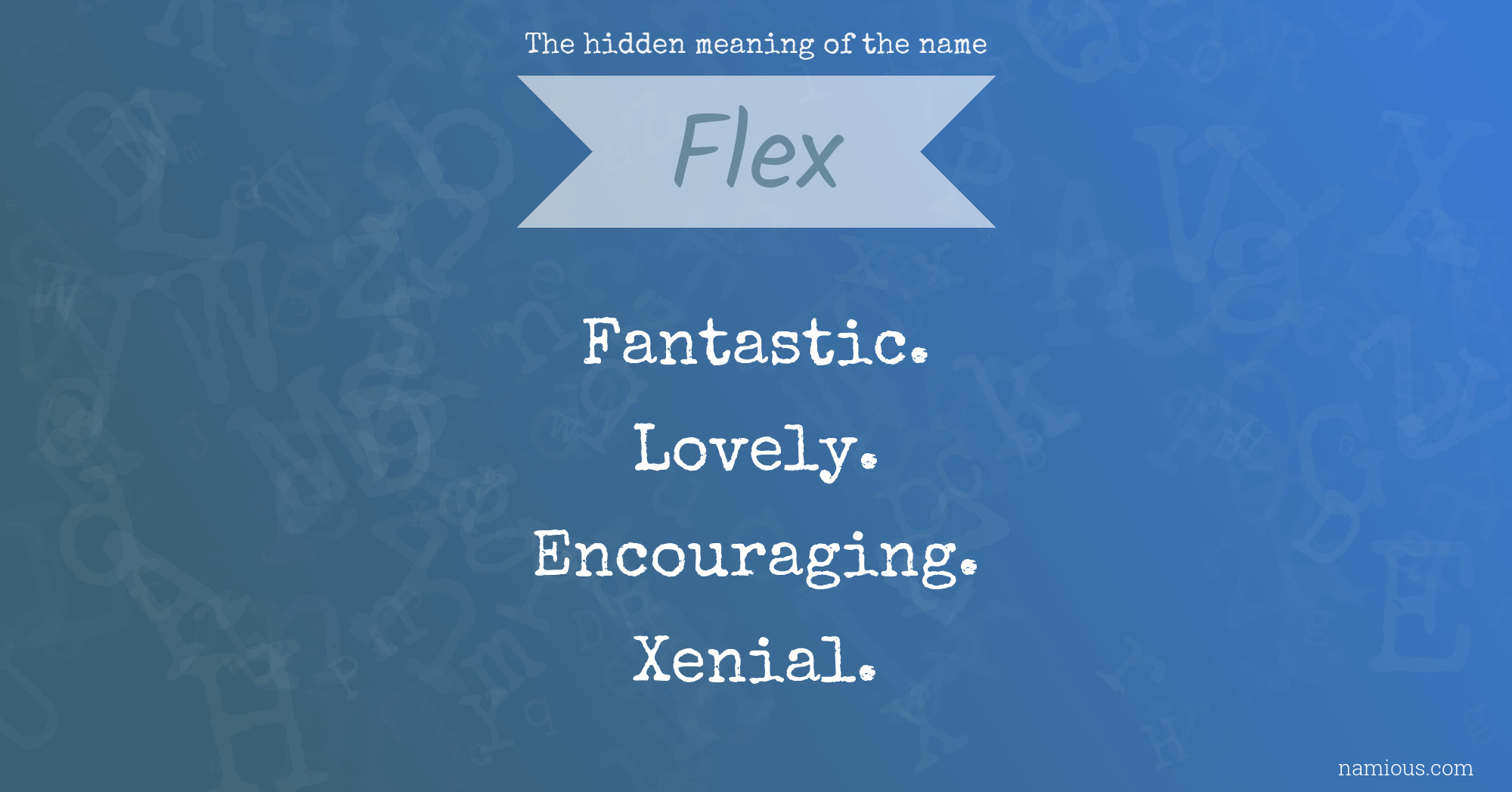 The Hidden Meaning Of The Name Flex Namious The Hidden Meaning Of The Name Flex Namious
