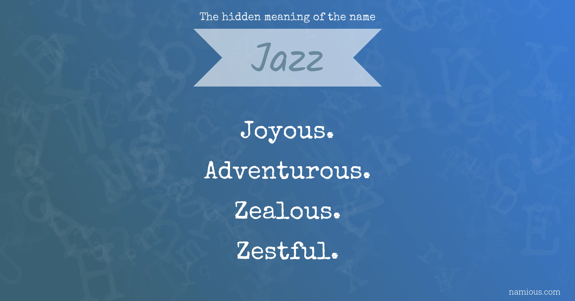 The Hidden Meaning Of The Name Jazz Namious The Hidden Meaning Of The Name Jazz Namious