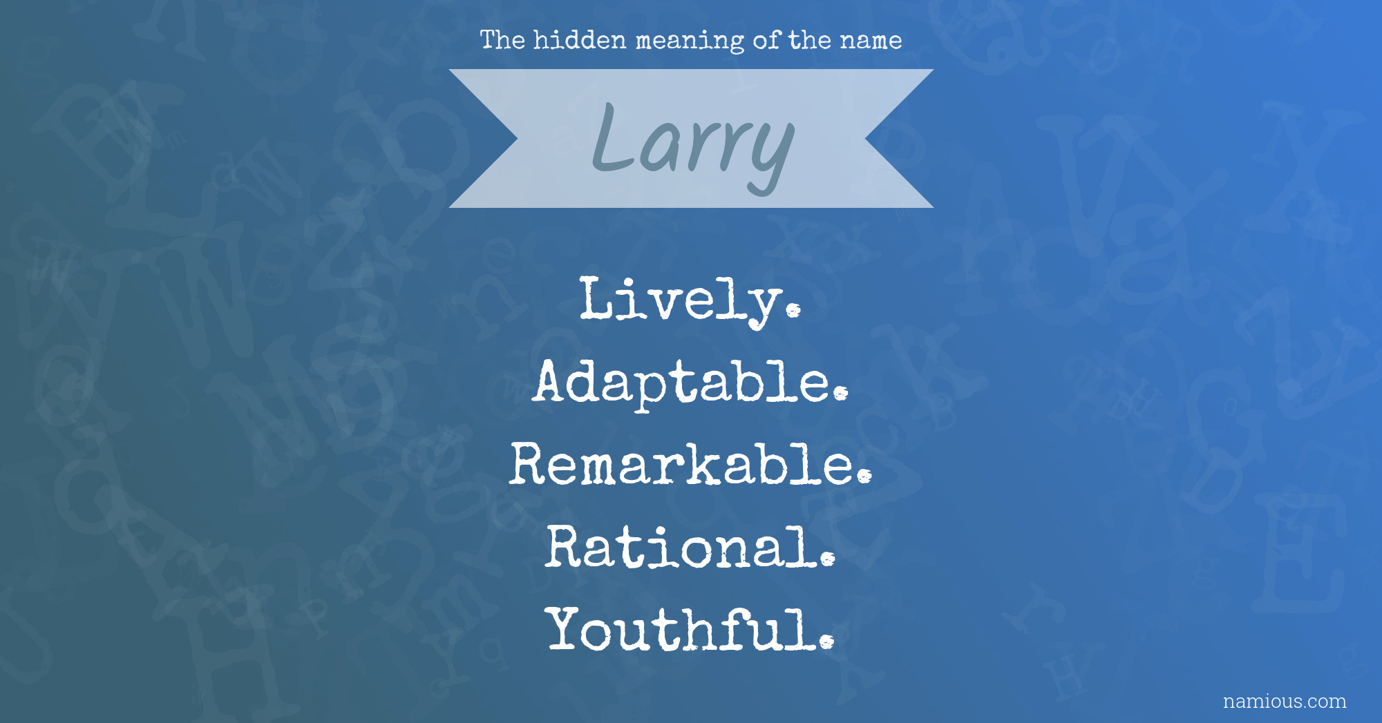 The Hidden Meaning Of The Name Larry Namious