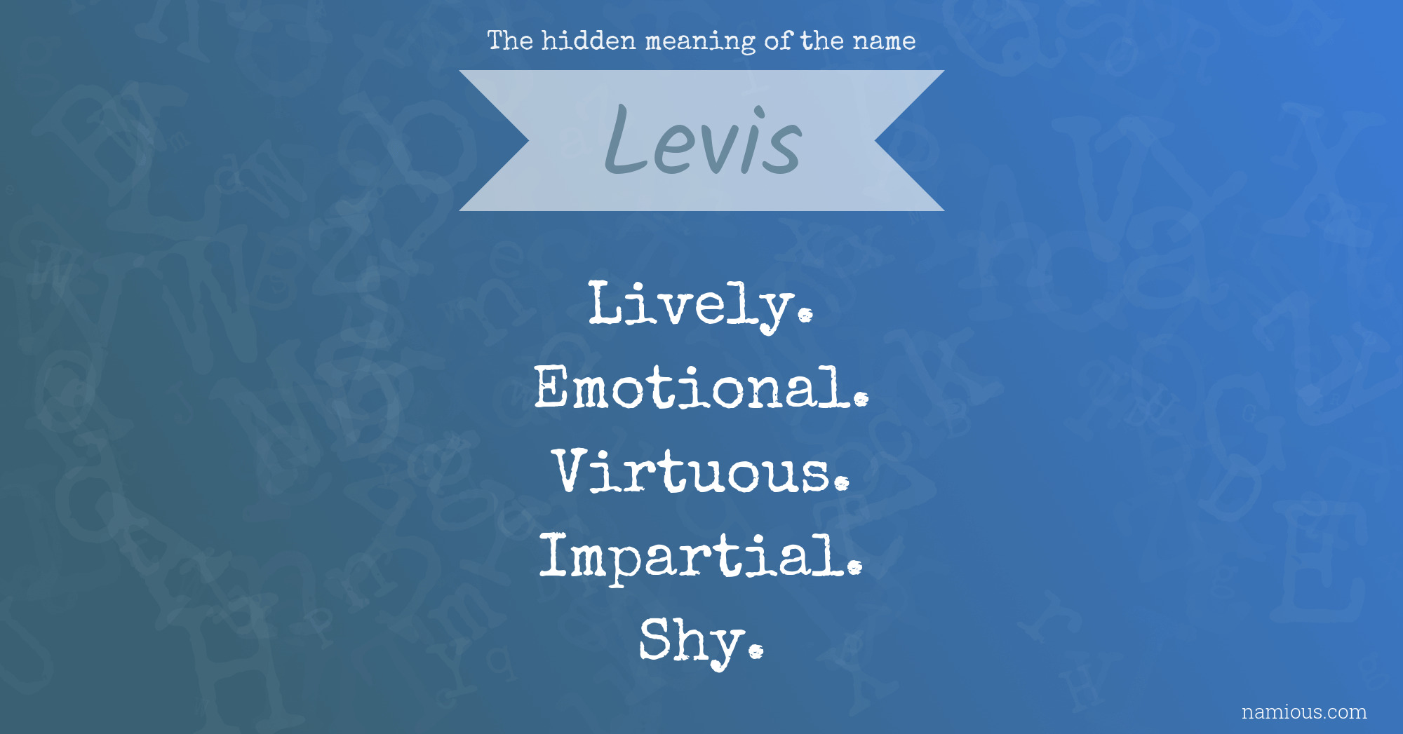 The Hidden Meaning Of The Name Levis Namious The Hidden Meaning Of The Name Levis Namious