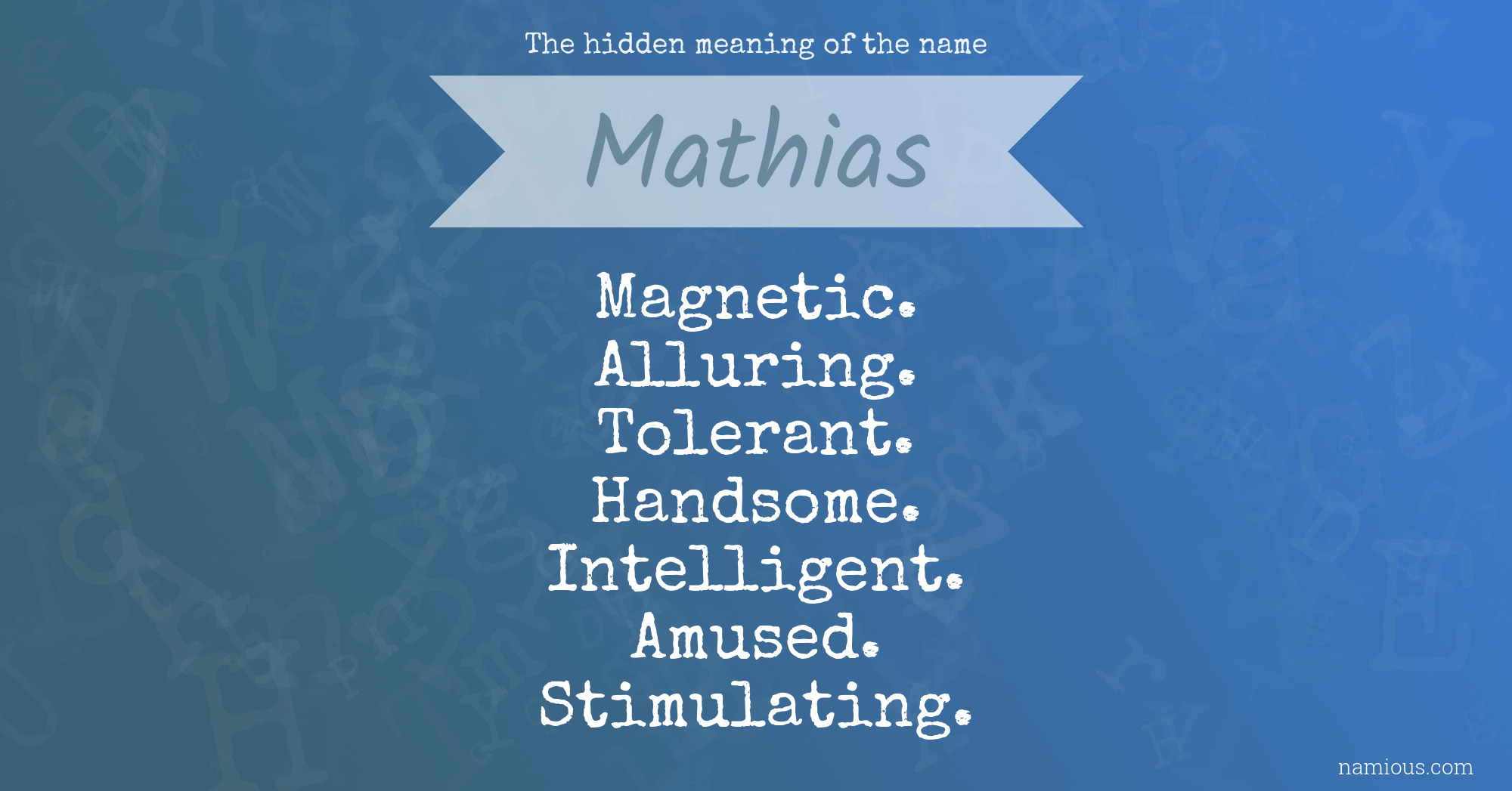 The Hidden Meaning Of The Name Mathias Namious