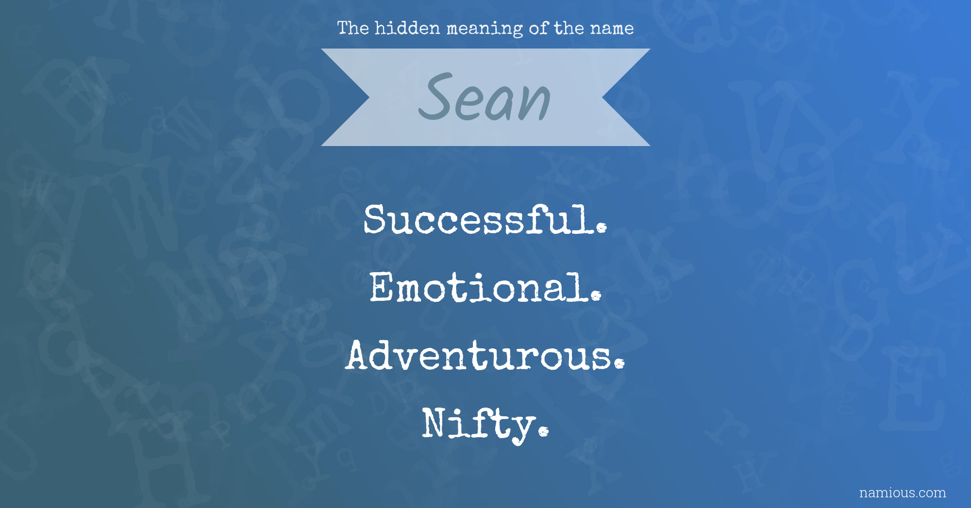 The Hidden Meaning Of The Name Sean Namious The Hidden Meaning Of The Name Sean Namious
