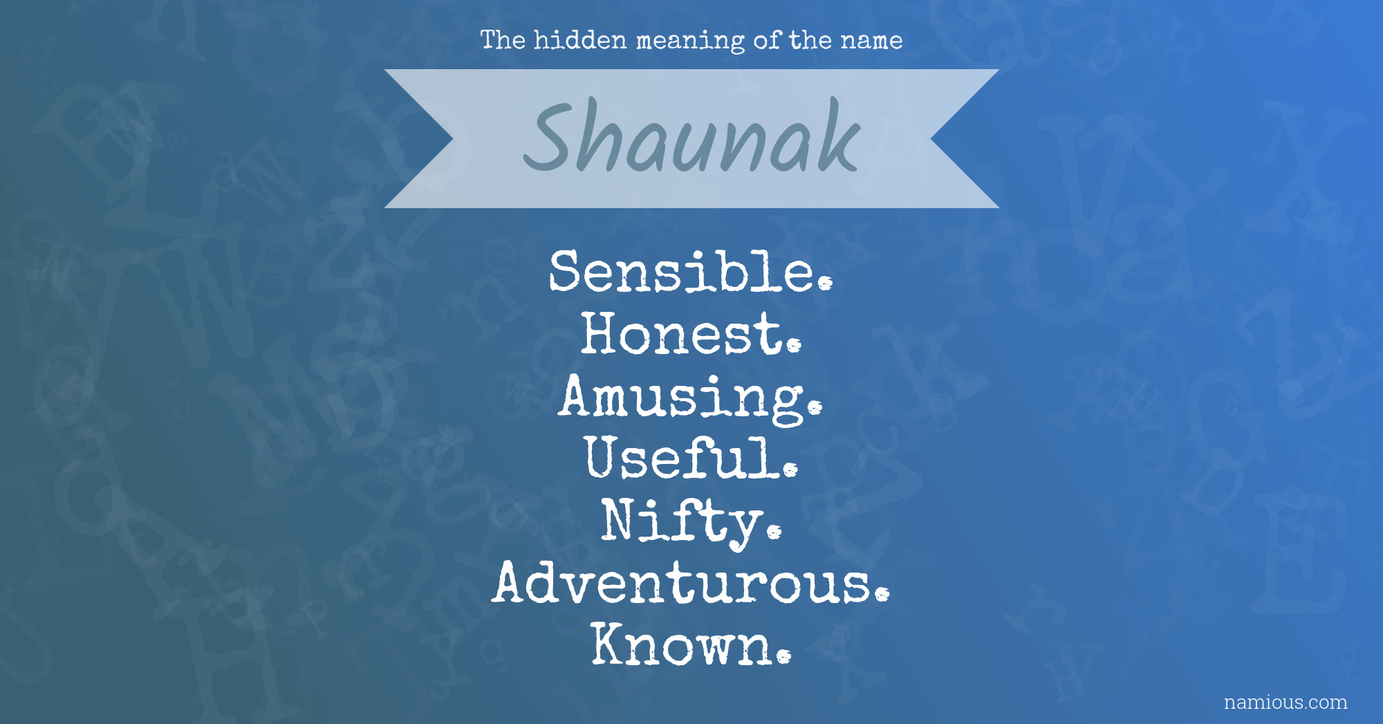 The Hidden Meaning Of The Name Shaunak Namious The Hidden Meaning Of The Name Shaunak Namious