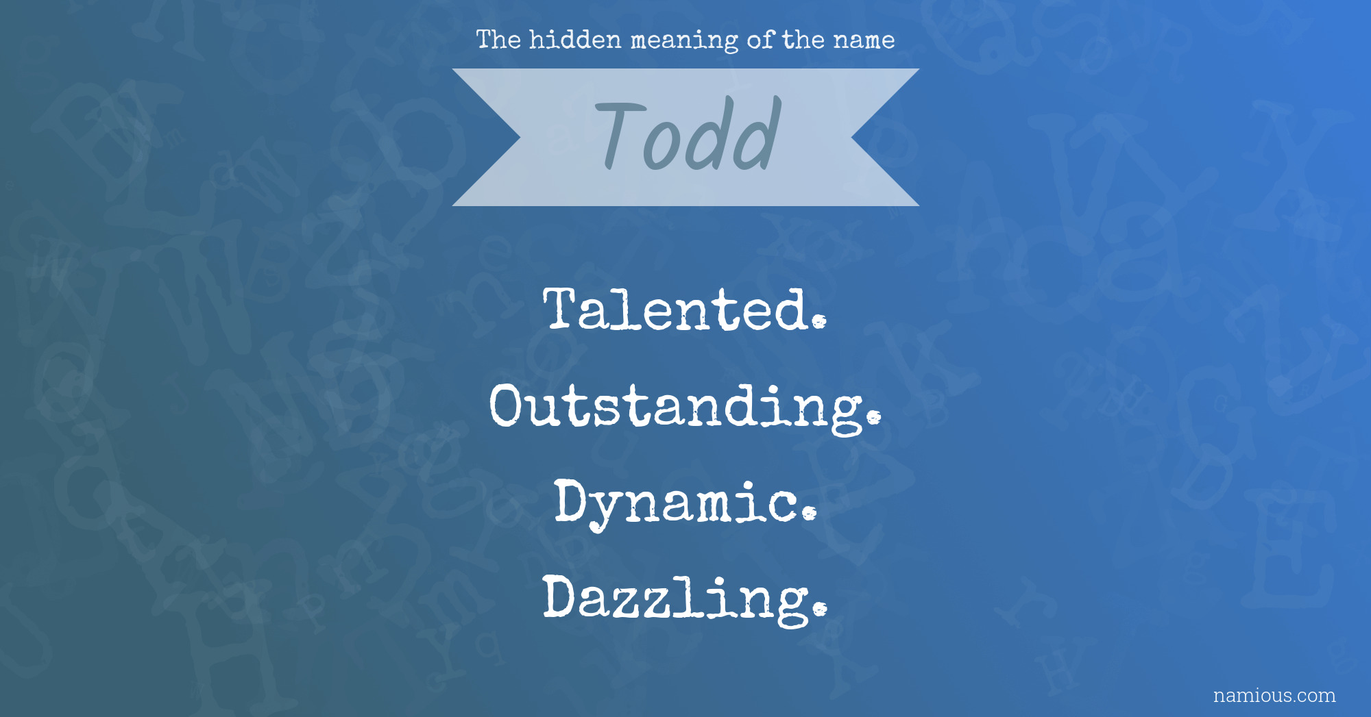 The Hidden Meaning Of The Name Todd Namious