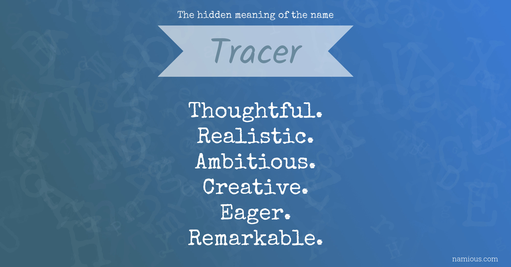The Hidden Meaning Of The Name Tracer Namious The Hidden Meaning Of The Name Tracer Namious